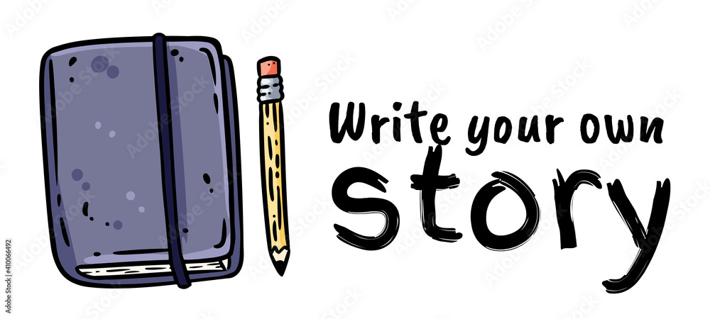 Write your own story motivational banner. Handwriting in a notebook or ...