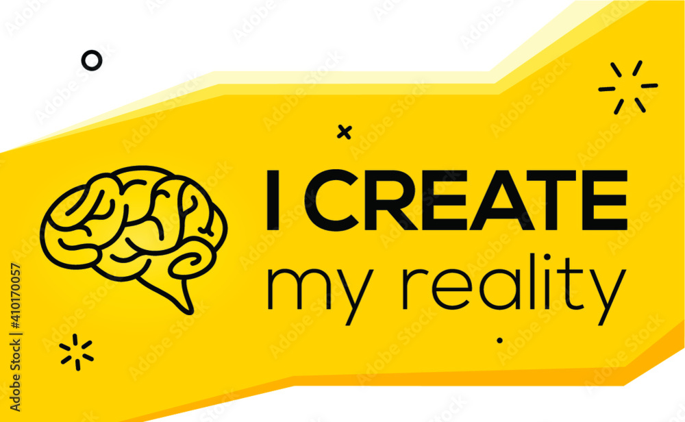 I create my reality. Vector motivating illustration. Drawn on the ...
