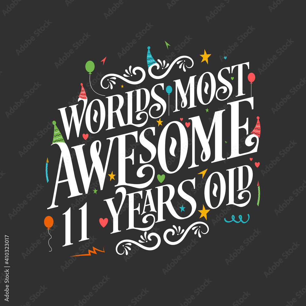 World's most awesome 11 years old, 11 years birthday celebration ...