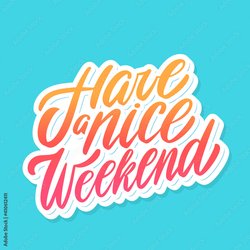 Have a nice Weekend. Vector handwritten lettering. Stock Vector | Adobe ...