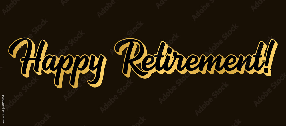 Hand sketched HAPPY RETIREMENT quote in gold as logo or banner. 3D ...
