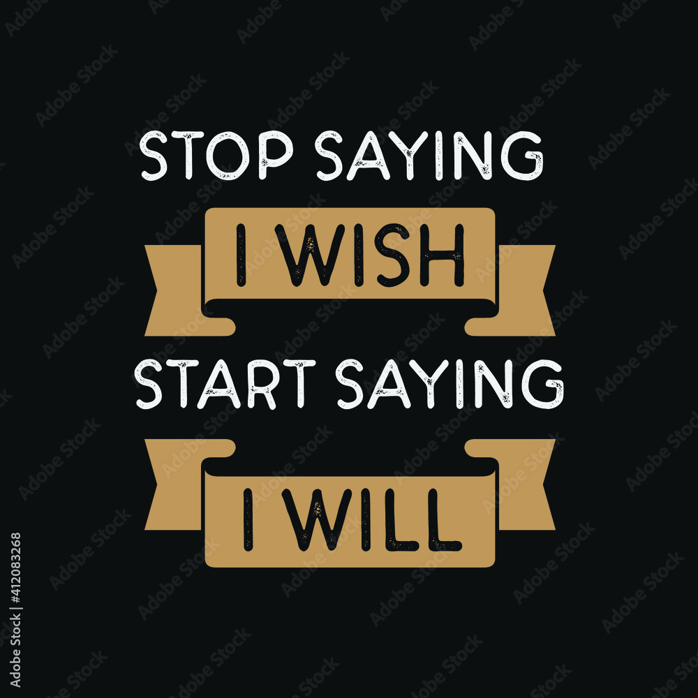 inspirational motivational quotes Stop saying I wish, Start saying I ...