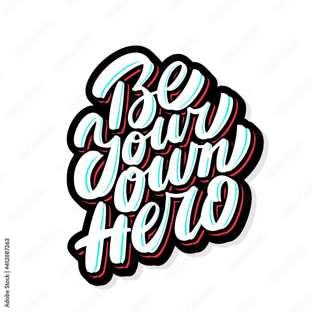 Be your own hero. Vector handwritten lettering motivational phrase ...