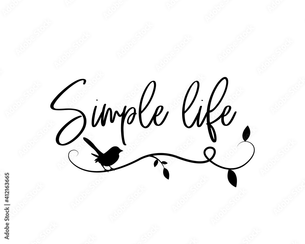 Simple life, vector. Wall decals isolated on white background. Wording ...