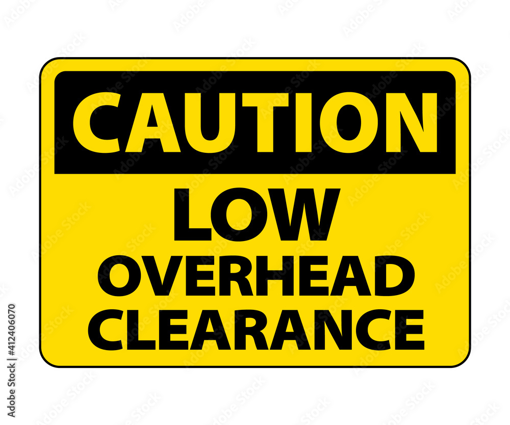 OSHA shipping declaration sign. caution low overhead clearance ...