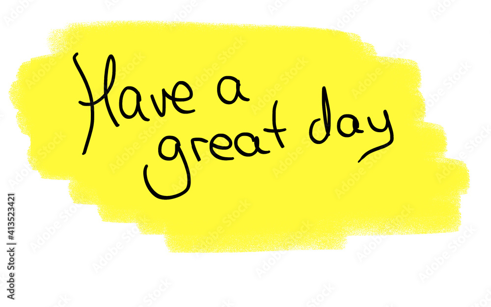 Have a great day, hand written, yellow background, transparent. Stock ...