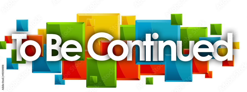 To Be Continued word in colored rectangles background Stock イラスト ...