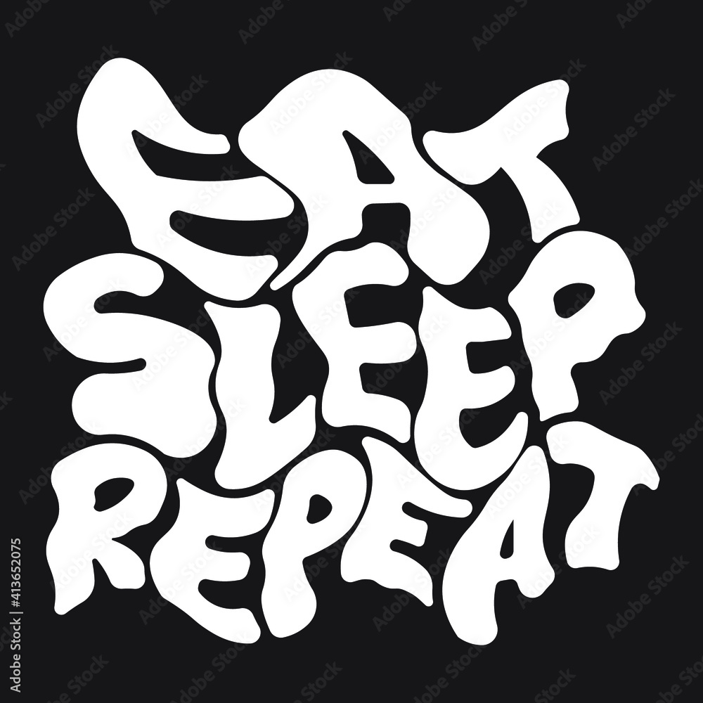 eat sleep repeat. Isolated vector inscription with curved wavy unique ...