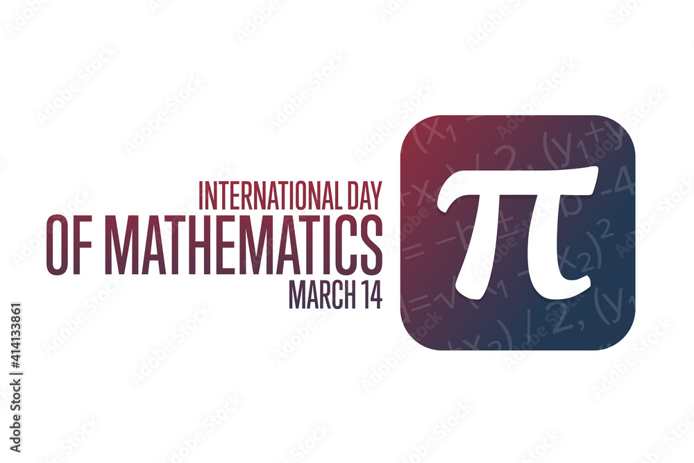 International Day of Mathematics. March 14. Holiday concept. Template ...