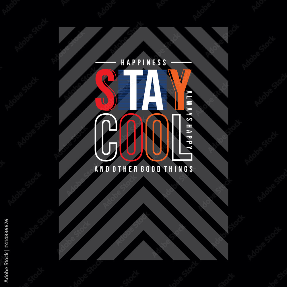 Stay cool, typography graphic design, for t-shirt prints, vector ...