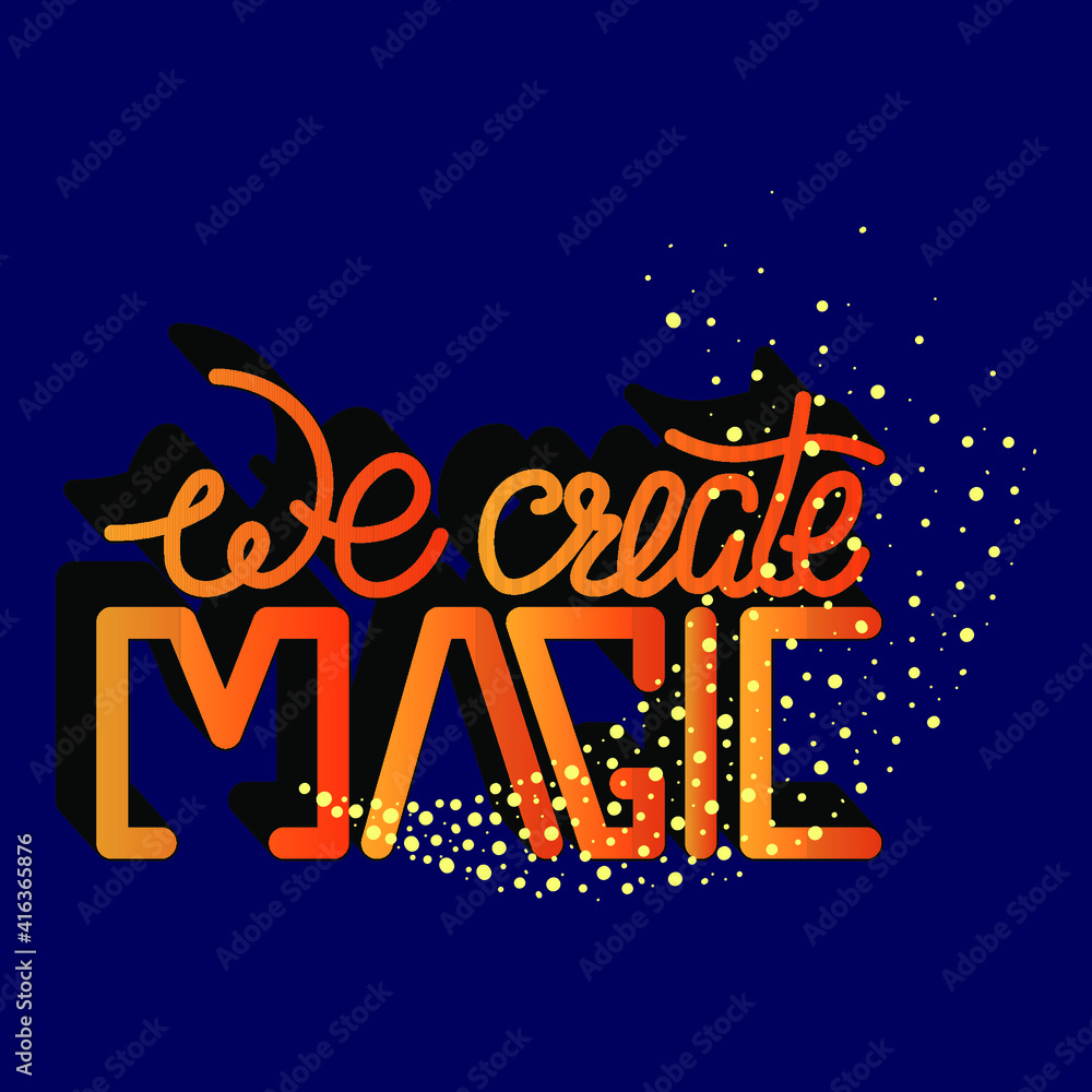The phrase "we create magic " Isolated vector inscription with unique ...