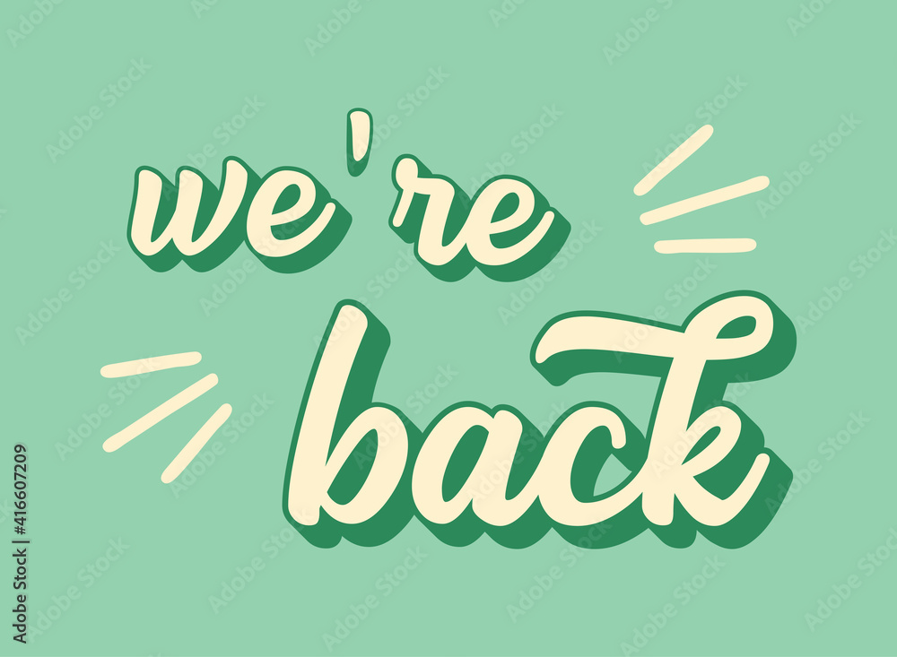 Hand sketched We are back quote as logo. Lettering for poster, banner ...