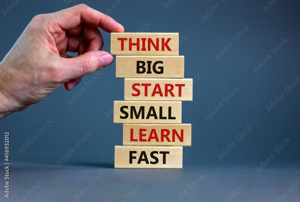 Think big start small symbol. Words 'Think big start small learn fast ...