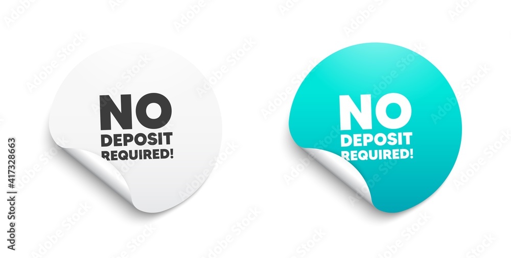 No deposit required. Round sticker with offer message. Promo offer sign ...