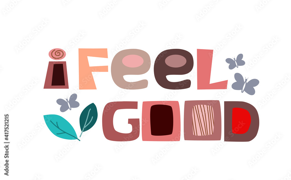 I feel good affirmation motivation phrase vector. Colourful letters ...