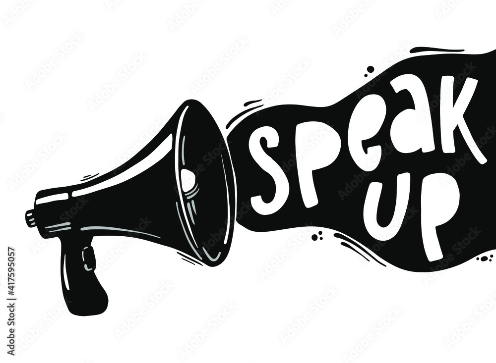 motivational quote 'Speak up' drawn with a loud speaker on white ...