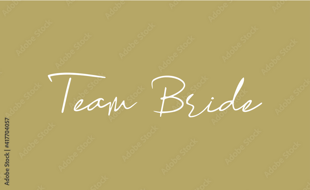 Team bride calligraphy text. Hand drawn lettering element for prints ...