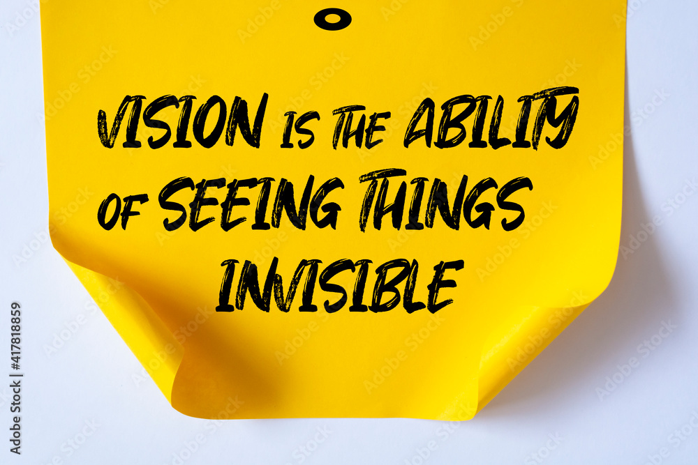 Inspirational motivational quote. Vision is the ability of seeing ...