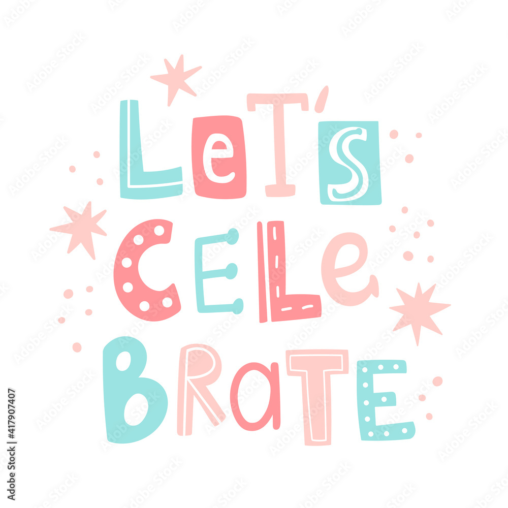 Hand drawn vector illustration with text lettering "Let's celebrate ...