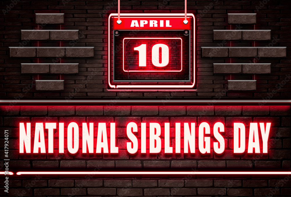 10 April, National Siblings Day, Neon Text Effect on Bricks Background ...
