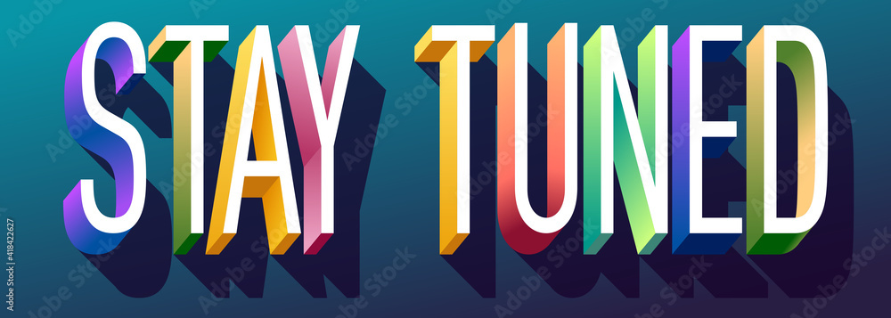 Colorful illustration of "Stay Tuned" text Stock Vector | Adobe Stock
