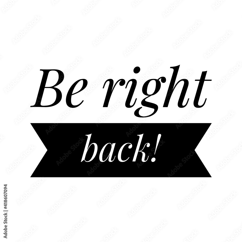 ''Be right back'' Lettering Stock Vector | Adobe Stock