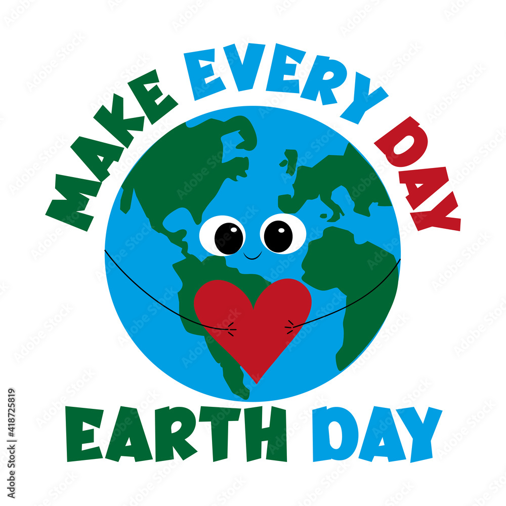 Make Every Day Earth Day - Cute Earth Planet with heart for Earth Day ...