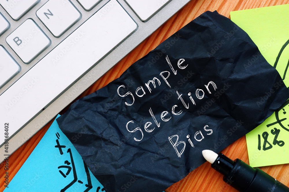 Sample Selection Bias sign on the sheet. Stock Photo | Adobe Stock