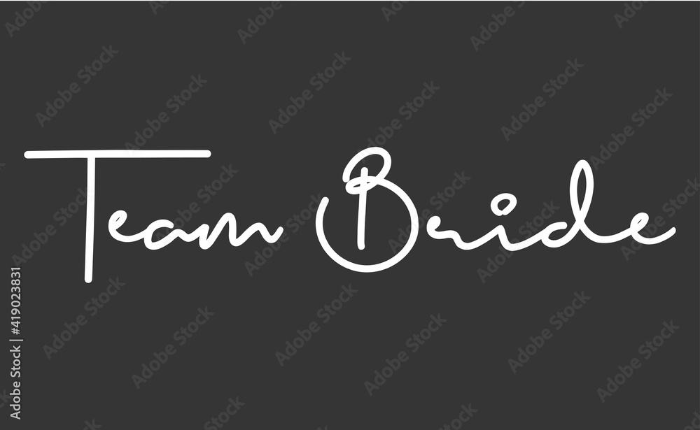Team bride calligraphy text. Hand drawn lettering element for prints ...