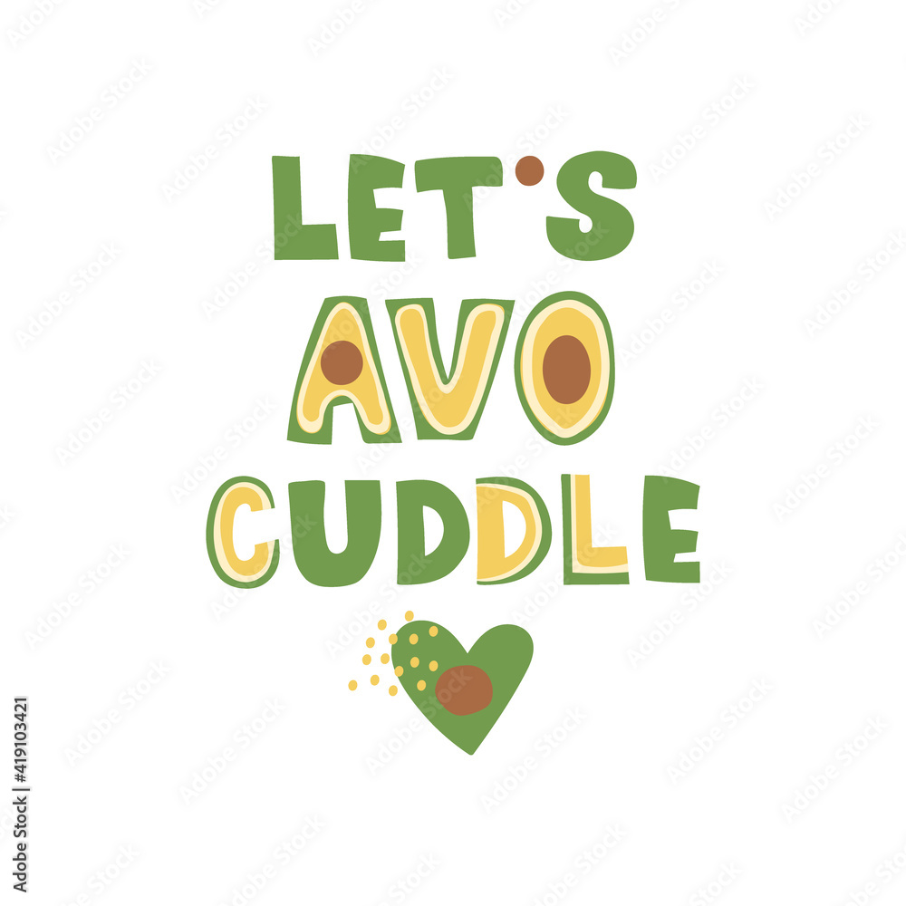 Let's avo-cuddle - funny lettering quote. Vector illustration. Stock ...