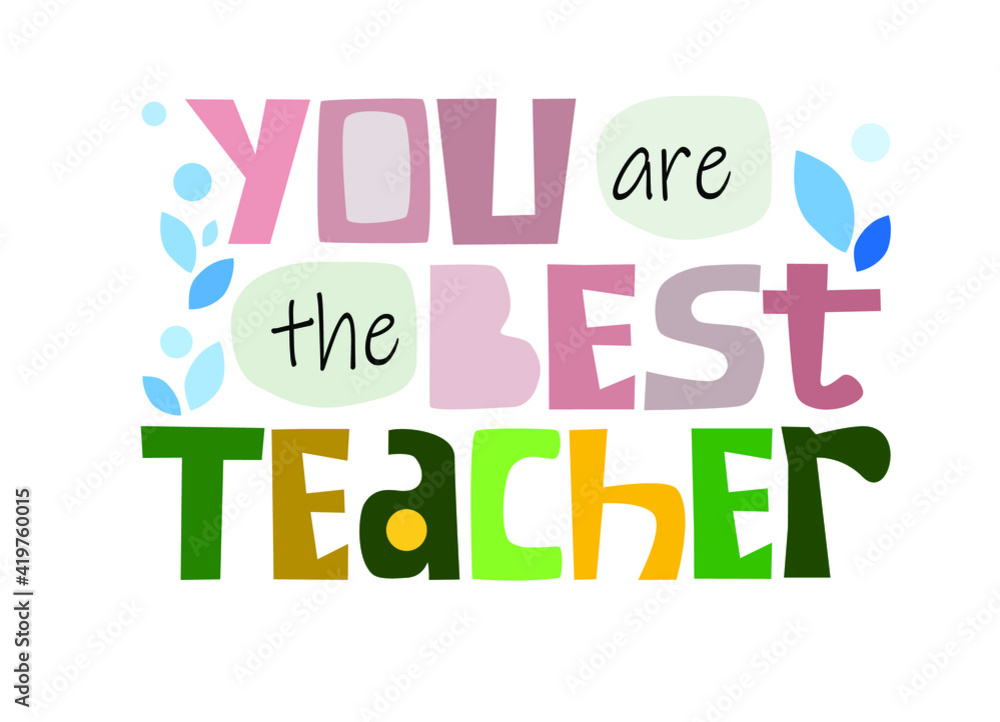 You are the best teacher quote affirmation inspiring words. Colourful ...