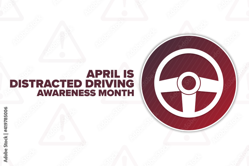 April is Distracted Driving Awareness Month. Holiday concept. Template ...