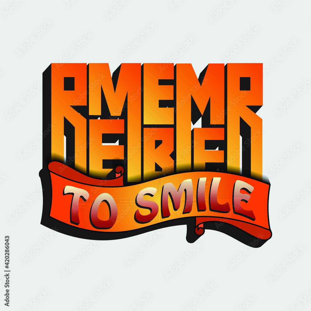 Remember to smile lettering with unique angular lettering and curved ...