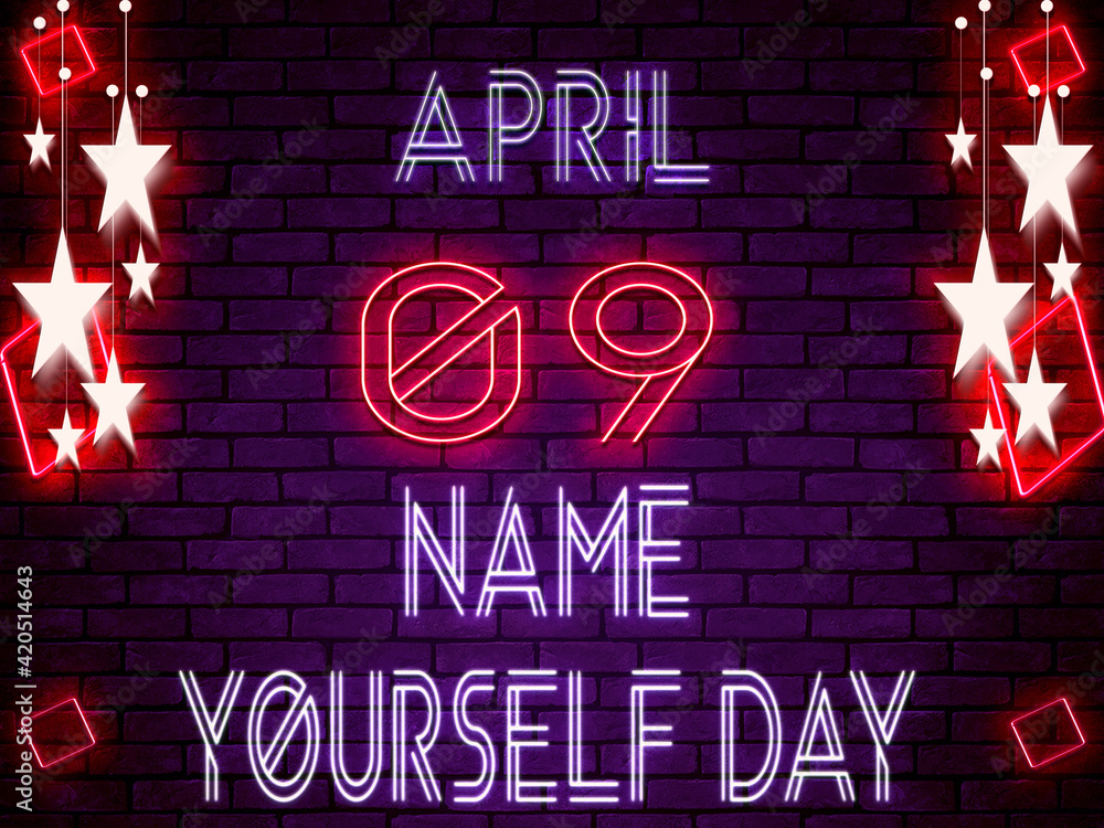 09 April, Name Yourself Day. Neon Text Effect on Bricks Background ...