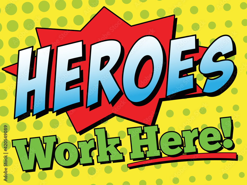 Vetor de Heroes Work Here Sign | 18in x 24in Layout for Hospitals ...