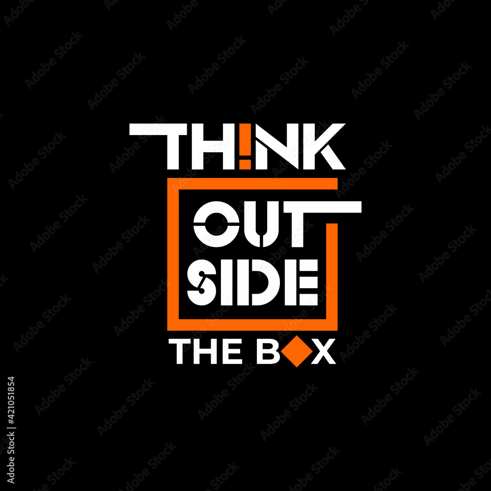 think outside the box, motivational quotes typography slogan. Abstract ...