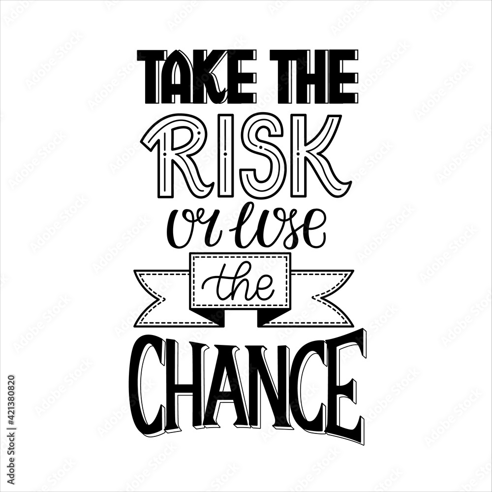 Lettering motivational quote "Take the risk or lose the chance" for ...