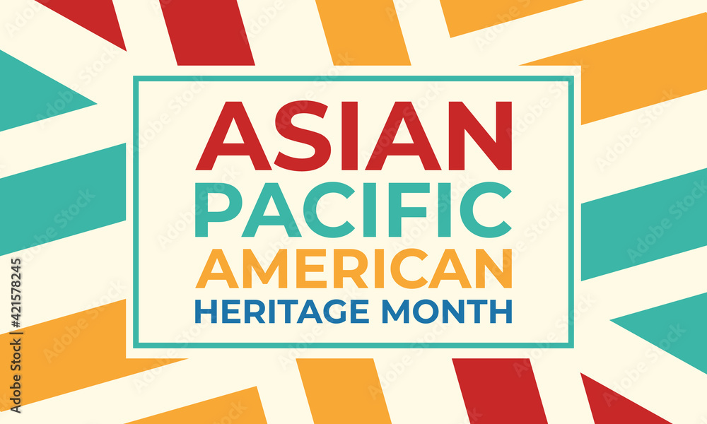 May is Asian Pacific American Heritage Month (APAHM), celebrating the ...