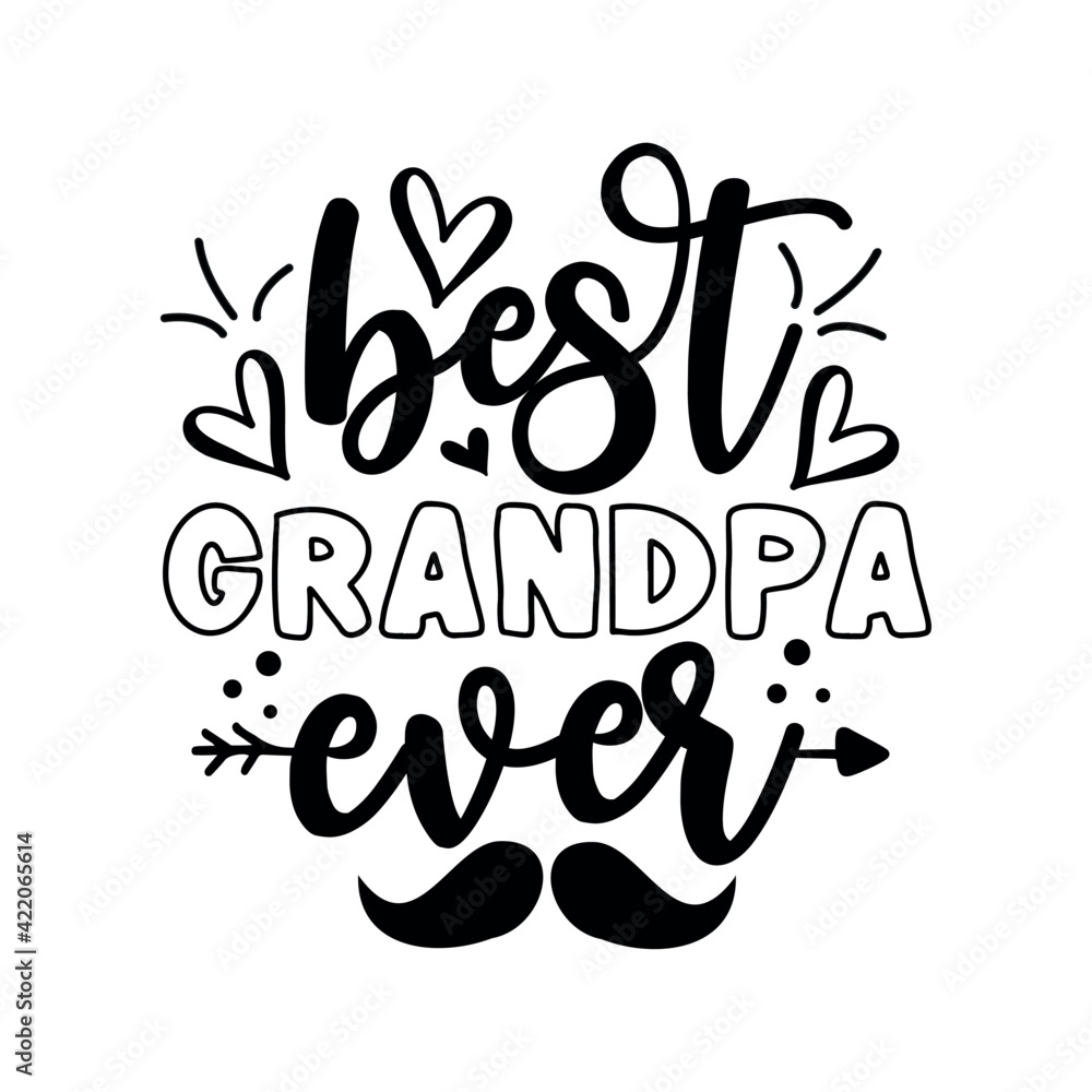 Best Grandpa Ever- Inspirational text. Calligraphy illustration ...