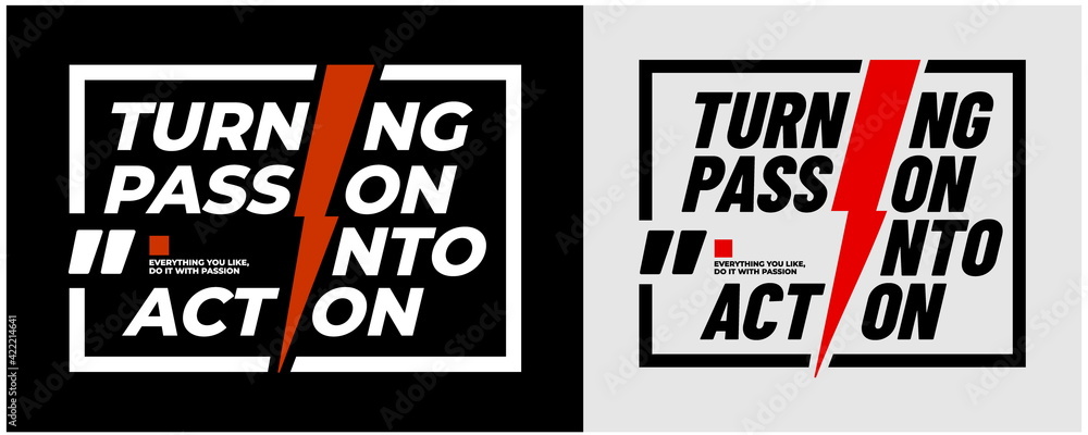 Turning passion into action, modern and stylish typography slogan ...