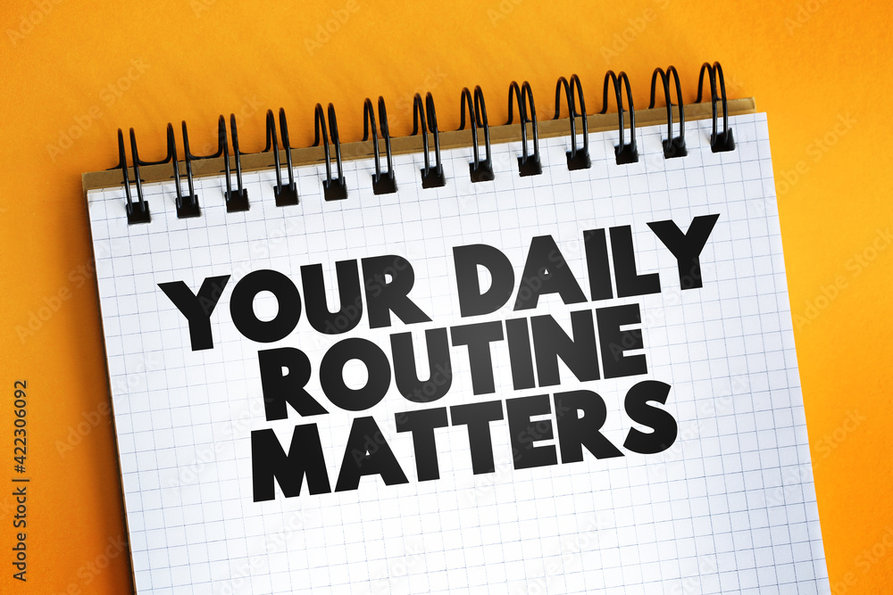 Your Daily Routine Matters text on notepad, concept background Stock ...