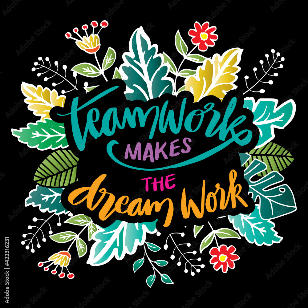 Teamwork makes the dream work hand lettering. Inspirational quote ...