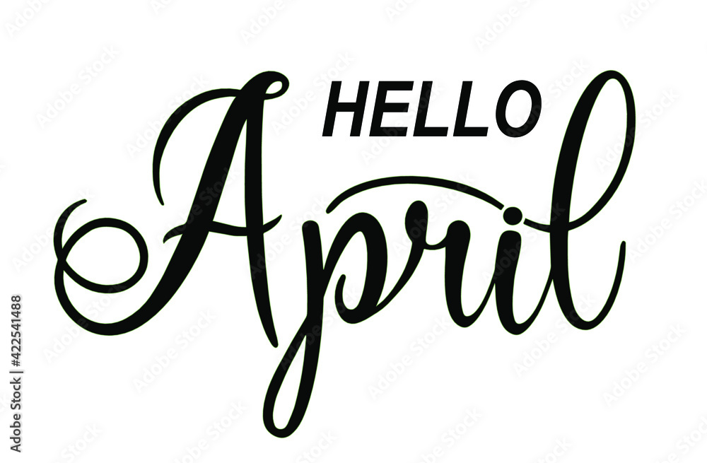 Handwritten, hello april, lettering message. April welcome quote ...