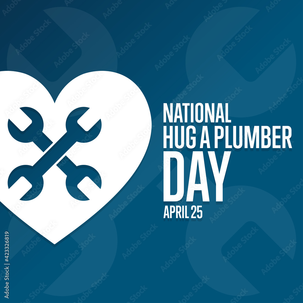 National Hug A Plumber Day. April 25. Holiday concept. Template for ...