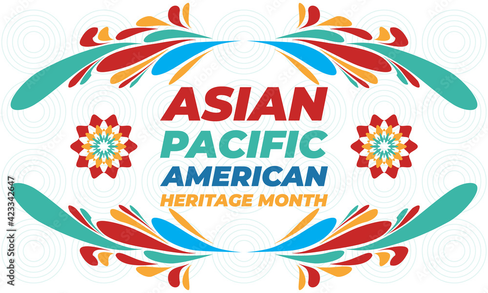May is Asian Pacific American Heritage Month (APAHM), celebrating the ...