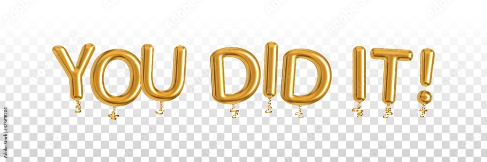 Vector realistic isolated golden balloon text of You Did It on the ...
