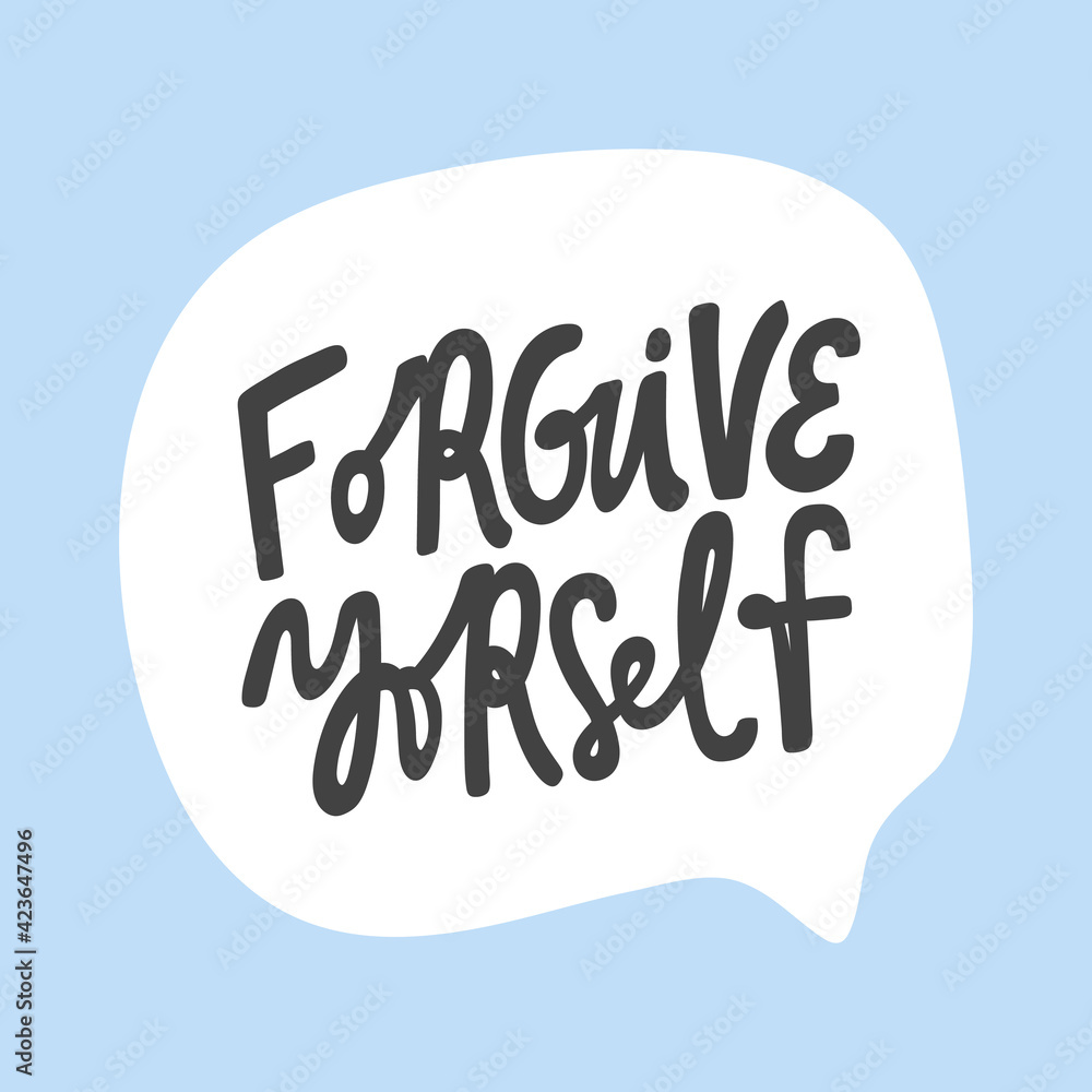 Forgive yourself. Hand drawn sticker bubble white speech logo. Good for ...