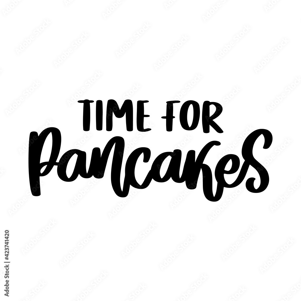 Time for pancakes. Hand drawn lettering isolated on white background ...