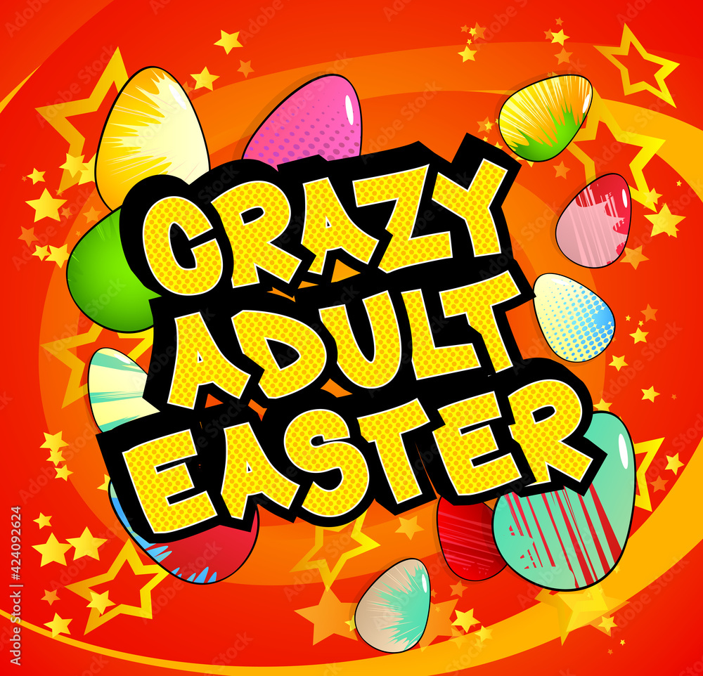 Crazy Adult Easter - Comic book style holiday related text. Greeting ...