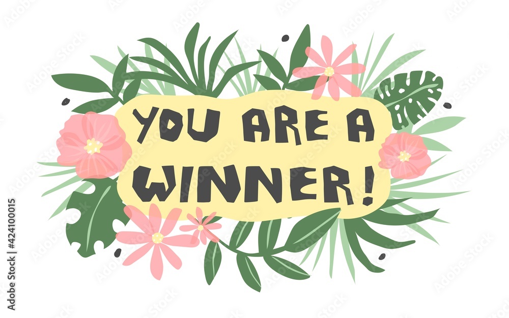 You are a winner! Congratulation quote. Floral design. Isolated on ...